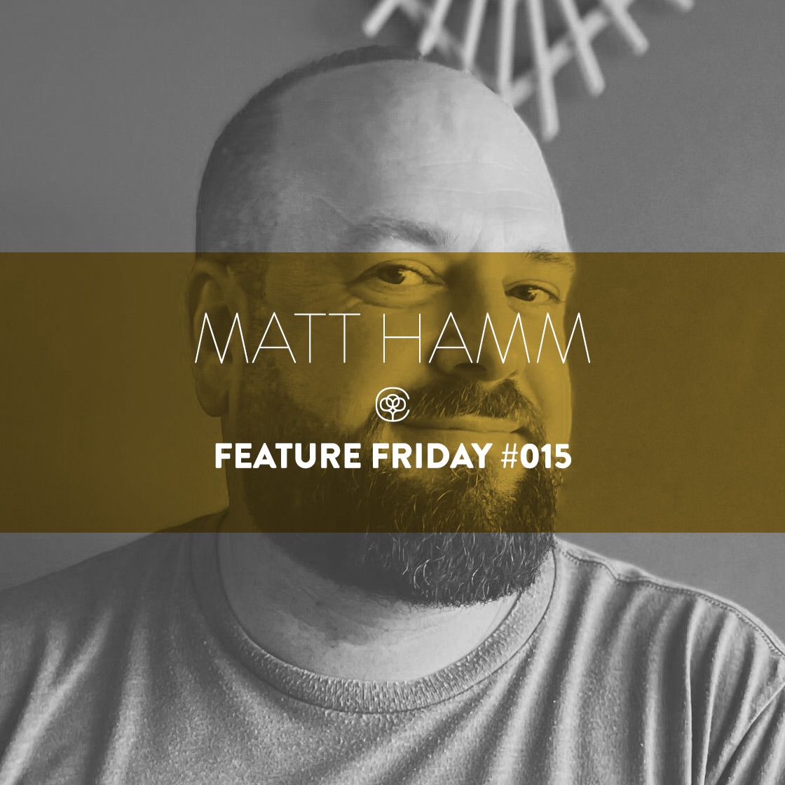 Feature Friday #015 — Matt Hamm